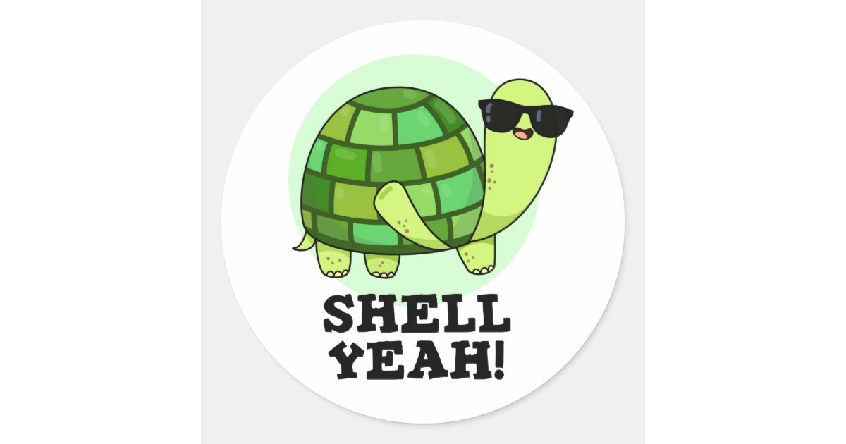 Shell Yeah Funny Tortoise Pun Classic Round Sticker | Zazzle