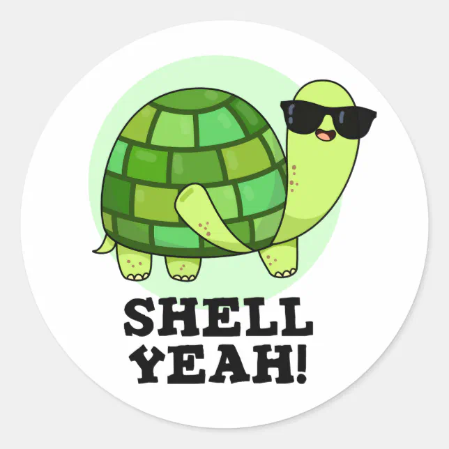 Shell Yeah Funny Tortoise Pun Classic Round Sticker | Zazzle
