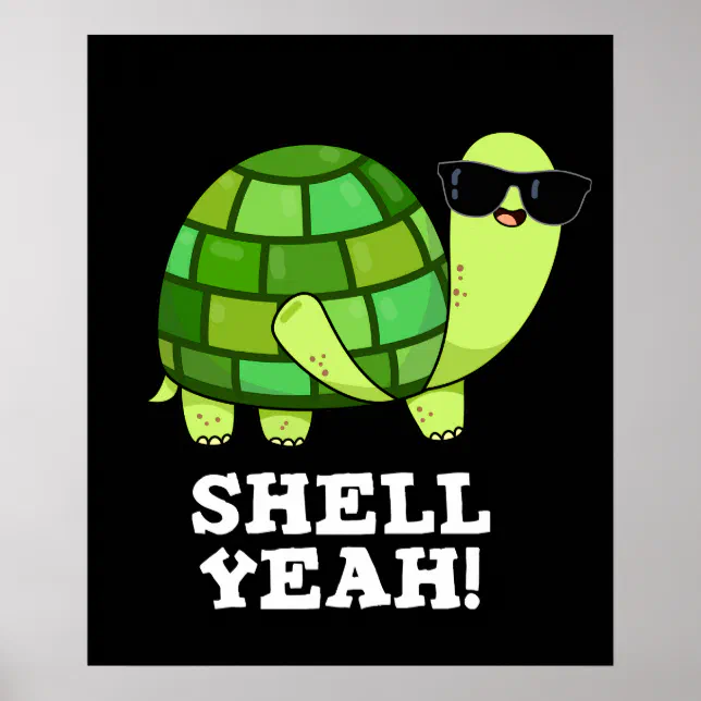 Shell Yeah Funny Tortoise Pun Dark BG Poster | Zazzle