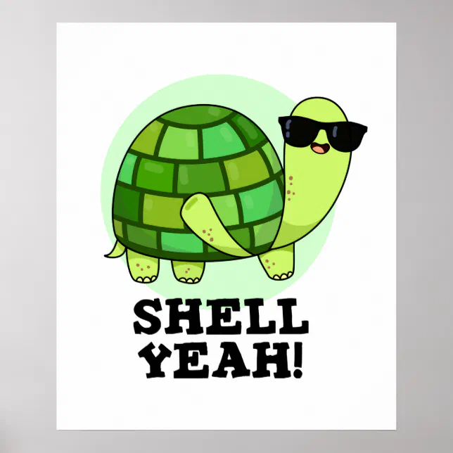 Shell Yeah Funny Tortoise Pun Poster | Zazzle
