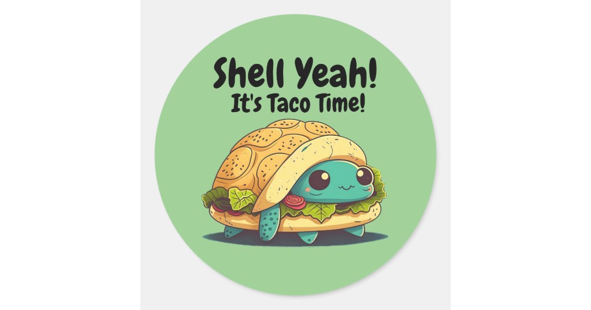 Shell Yeah! It's Taco Time! Taco Turtle Classic Round Sticker | Zazzle