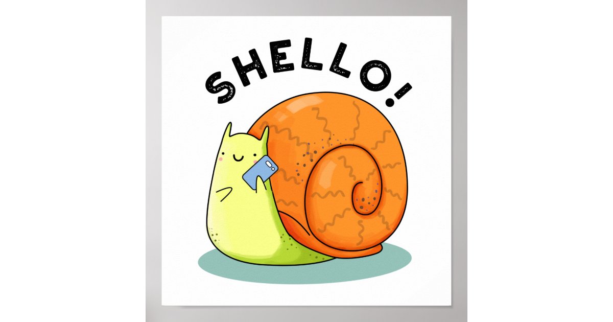 Shello Funny Snail Cellphone Pun Poster | Zazzle