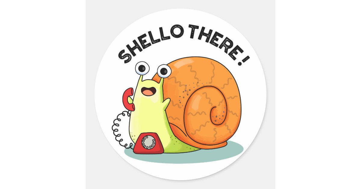 Shello There Funny Snail Hello Pun Classic Round Sticker | Zazzle