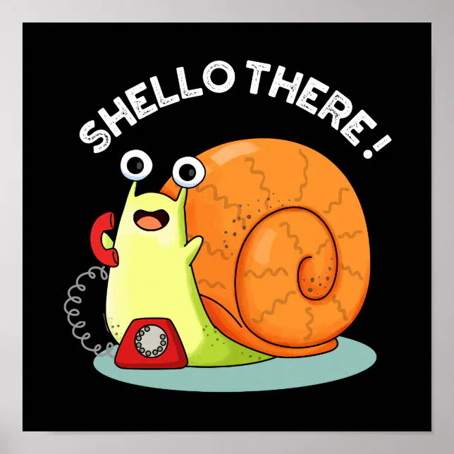 Shello There Funny Snail Hello Pun Dark BG Poster | Zazzle