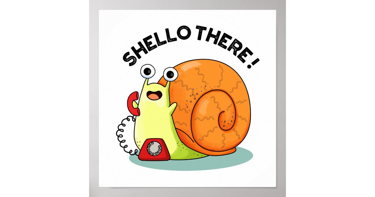 Shello There Funny Snail Hello Pun Poster | Zazzle