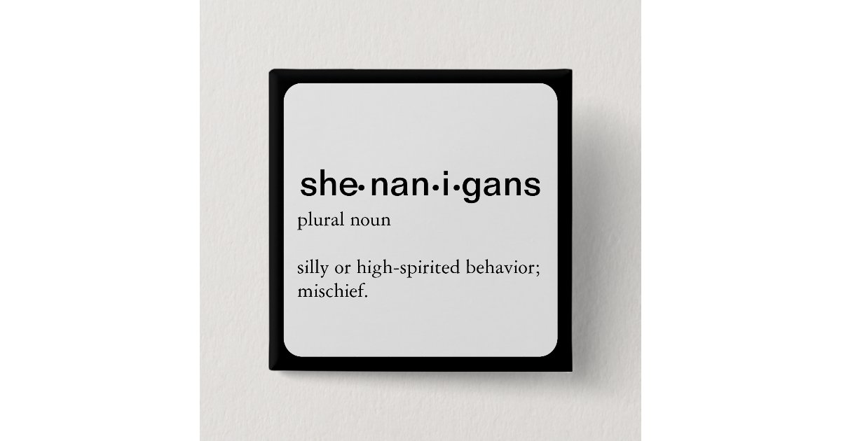 Shenanigans, a definition Button | Zazzle