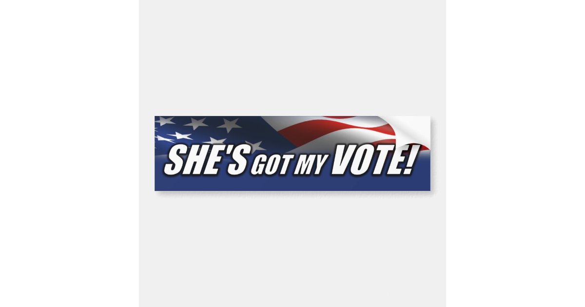 She's got my Vote! Bumper Sticker | Zazzle