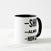 Shh Almost Now You May Speak Funny Coffee Mug | Zazzle