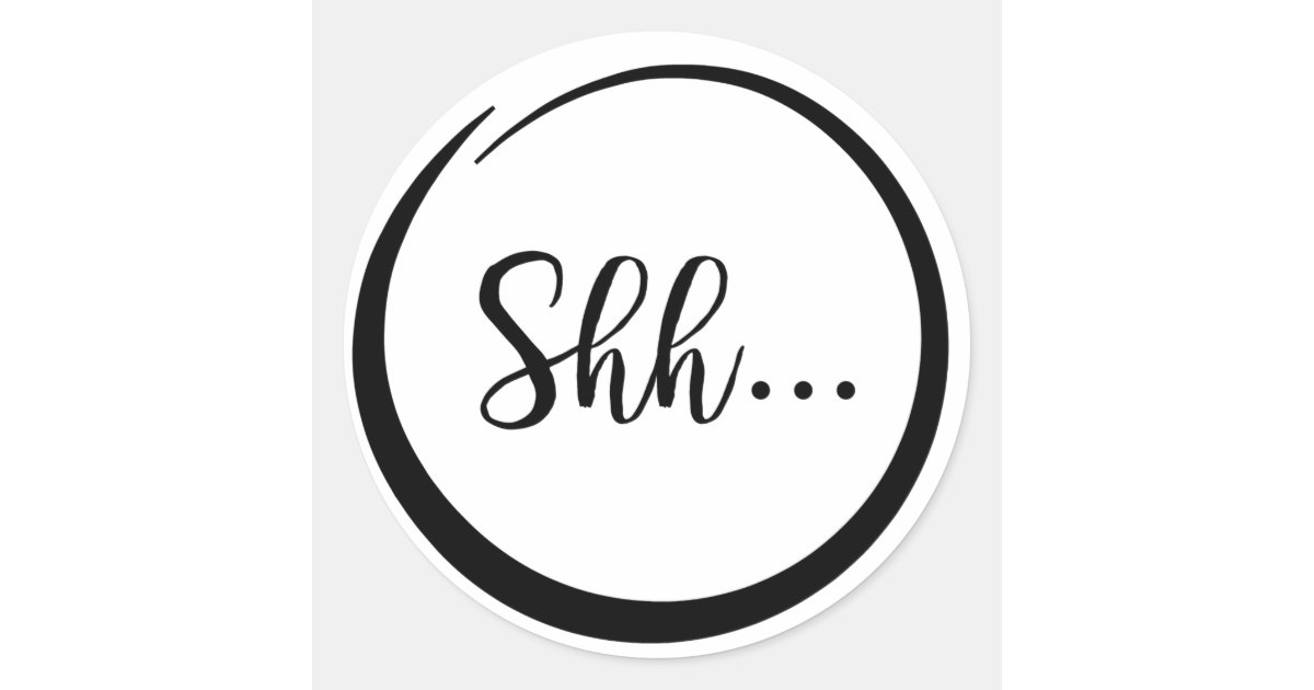 Shh... Classic Round Sticker | Zazzle