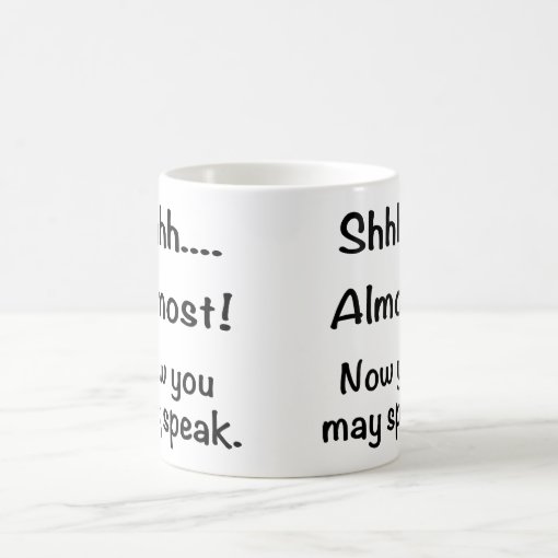 Shh Meme - Don't Talk to Me Before My Coffee Coffee Mug | Zazzle