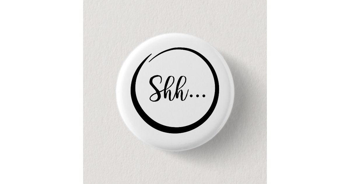Shh...Pin Pinback Button | Zazzle