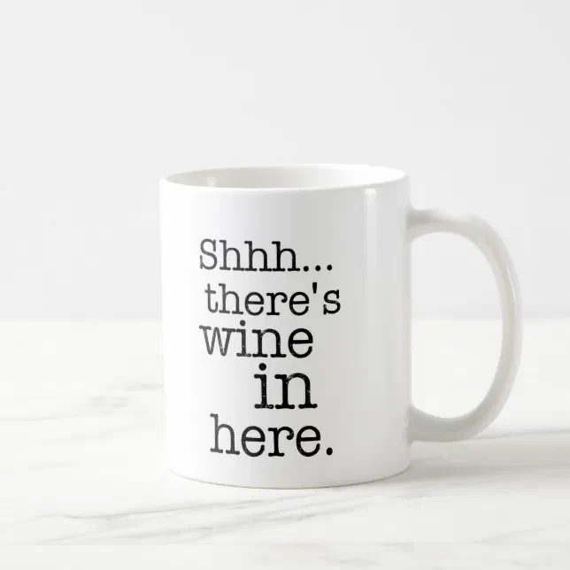 Shh there's wine in here - Funny Mug. Coffee Mug | Zazzle