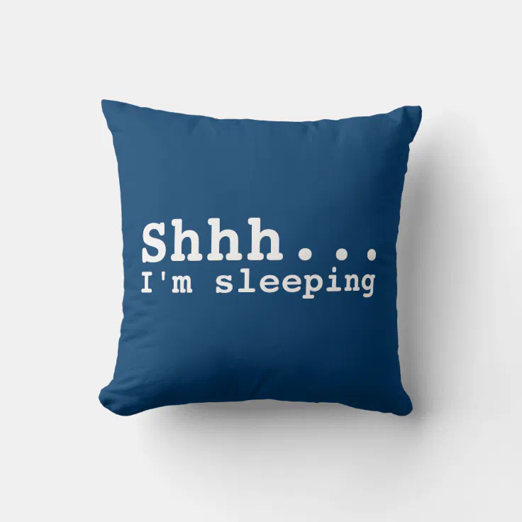 Shhh I'm sleeping | Funny Throw Pillow | Zazzle
