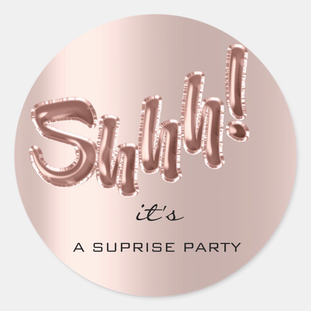 Shhh! It's Surprise Birthday Party Balloons Rose Classic Round Sticker ...
