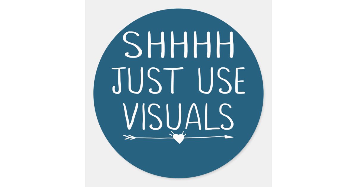 Shhh Just Use Visuals Special Education Teacher Classic Round Sticker ...