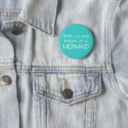 Shhh...no one knowns im a mermaid badge pin button | Zazzle
