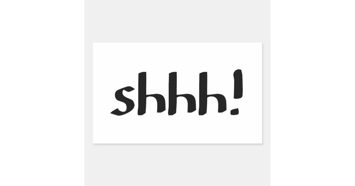 Shhh Rectangular Sticker | Zazzle