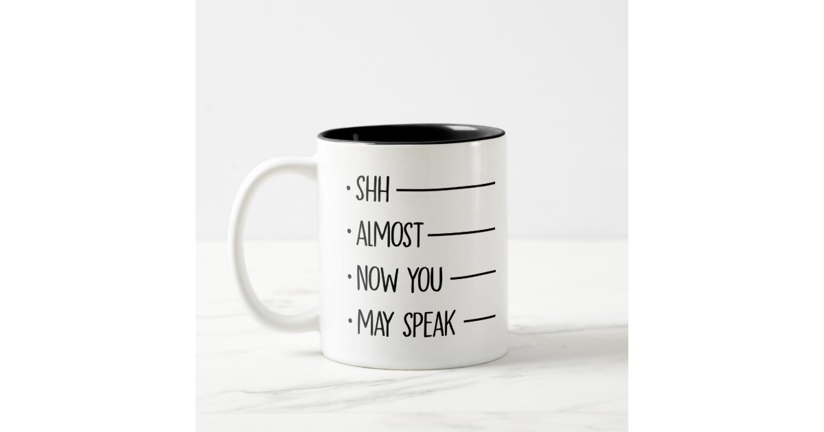 SHHHH, Almost, Now You May Speak Two-Tone Coffee Mug | Zazzle