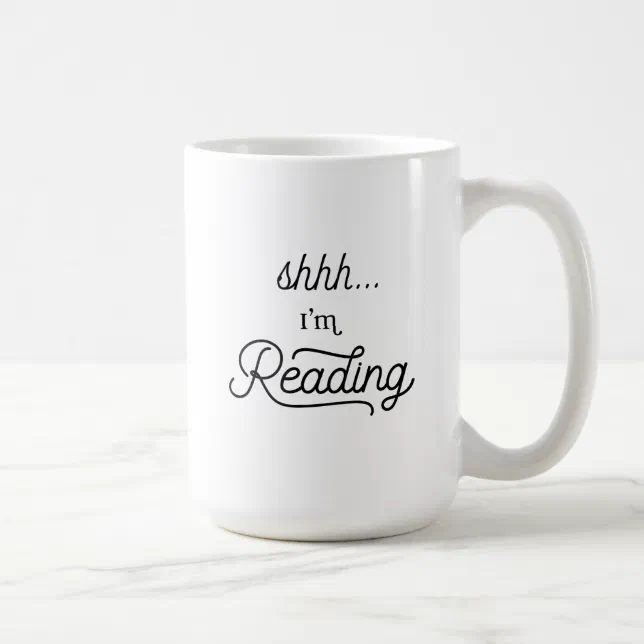 Shhhh... I'm Reading Mug | Zazzle