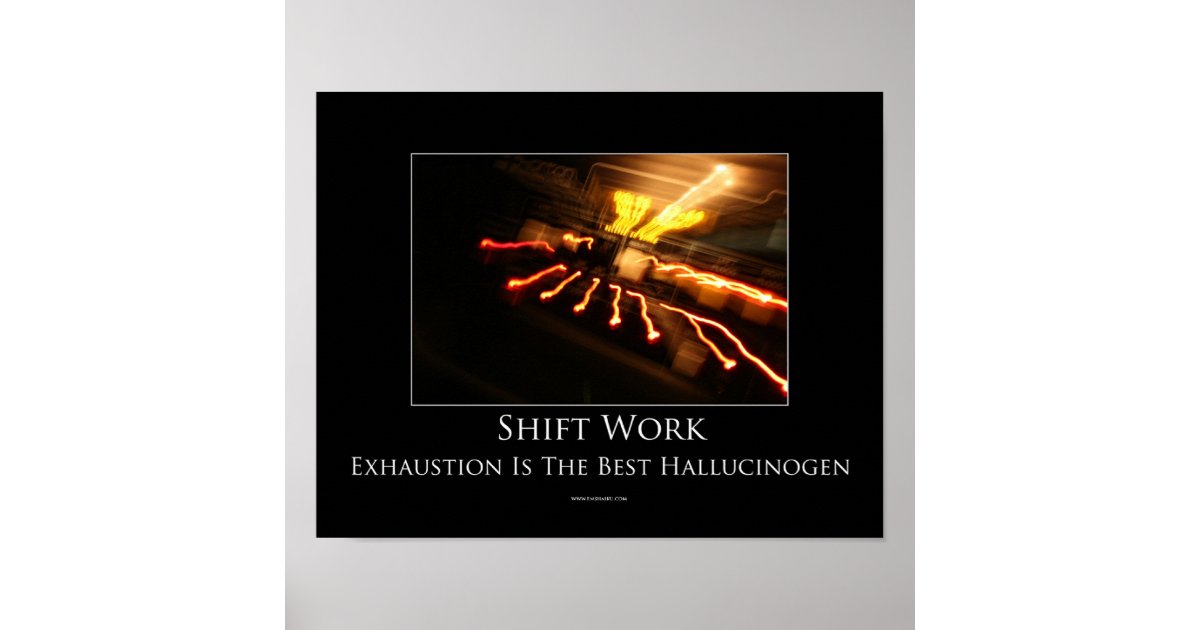 Shift Work Motivational Poster | Zazzle