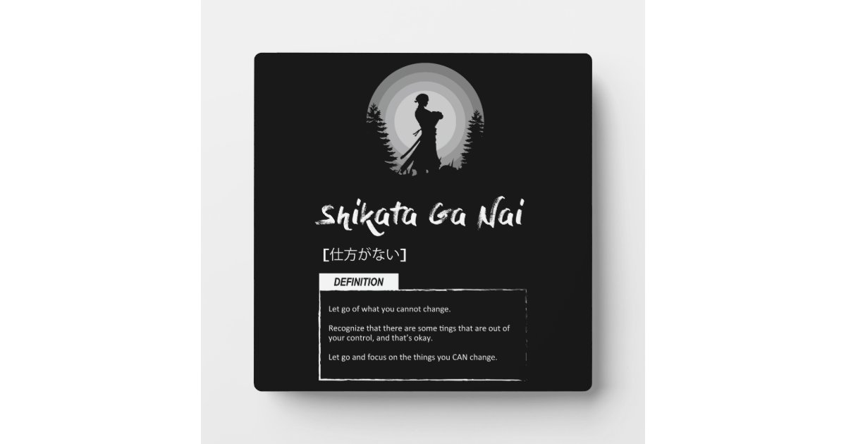 Shikata-ga-nai - Japanese Concept For Success Plaque | Zazzle
