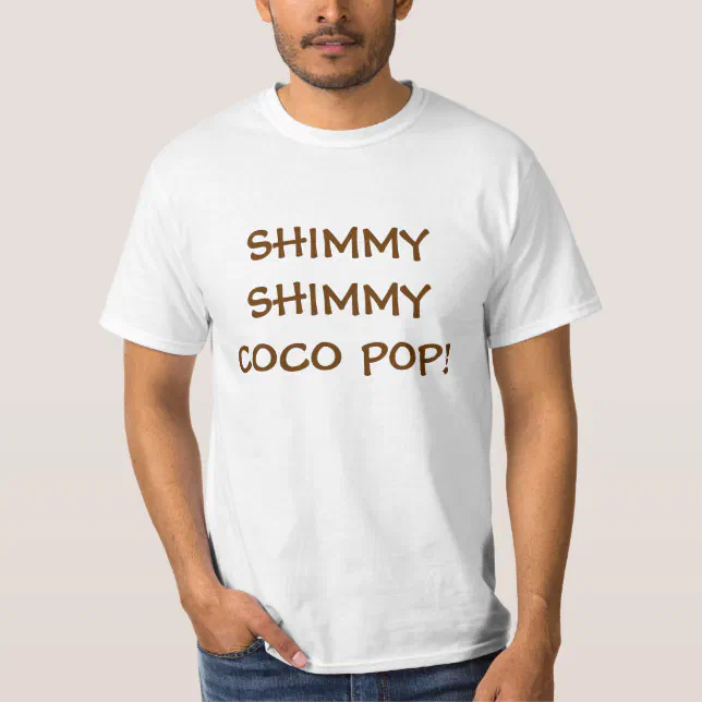 SHIMMY SHIMMY COCO POP! T-Shirt | Zazzle