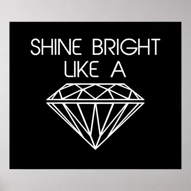 Shine Bright Like a Diamond Poster | Zazzle