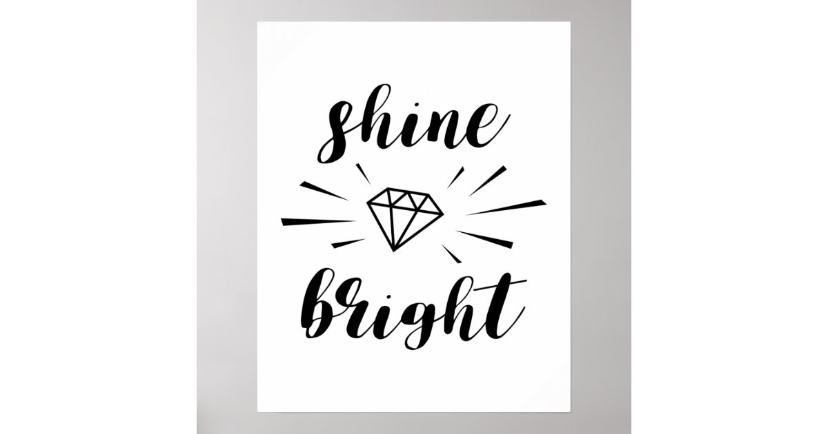 Shine Bright Poster | Zazzle