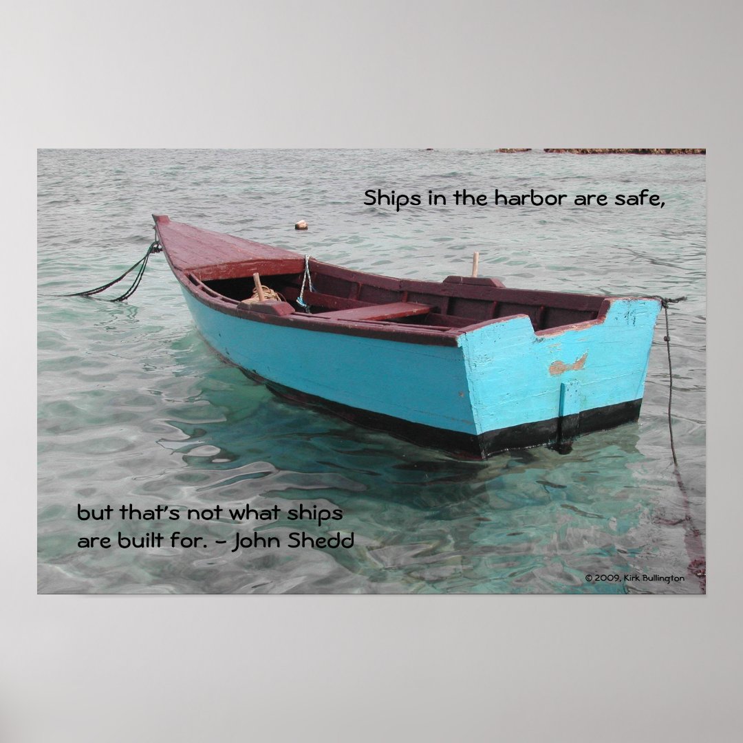 Ships in the harbor are safe, poster | Zazzle