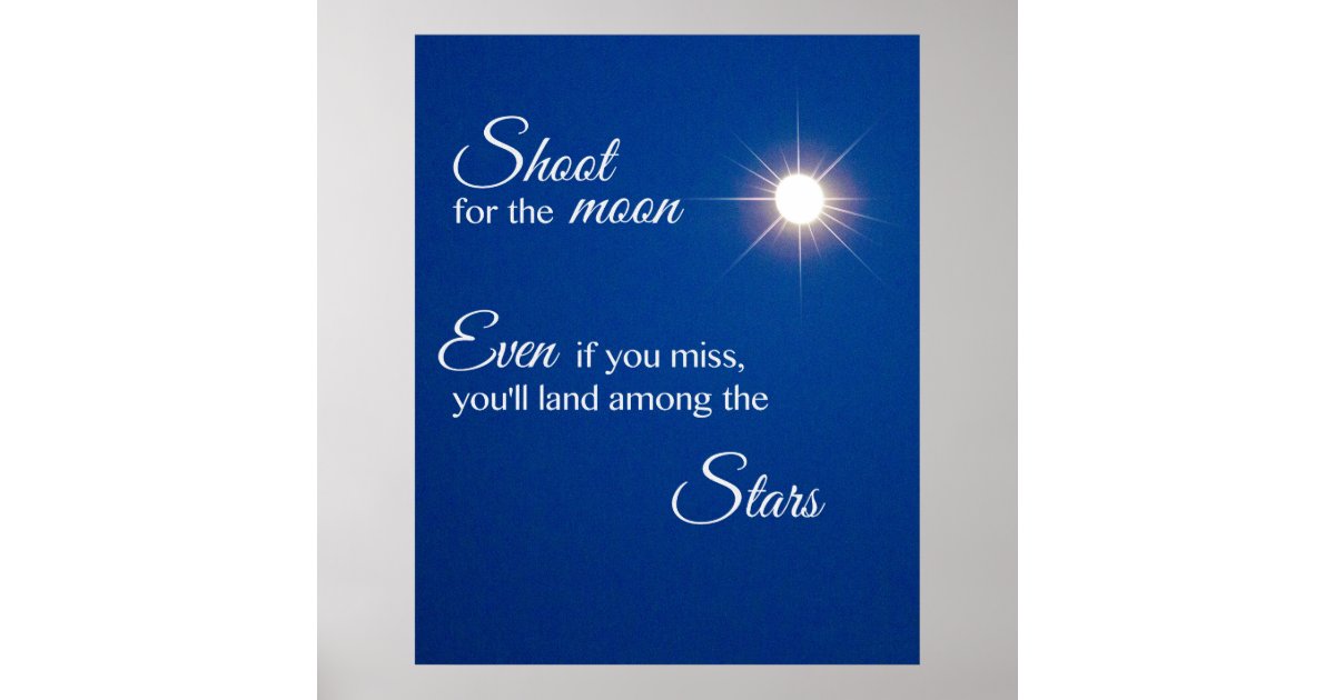 Shoot for the Moon Poster | Zazzle