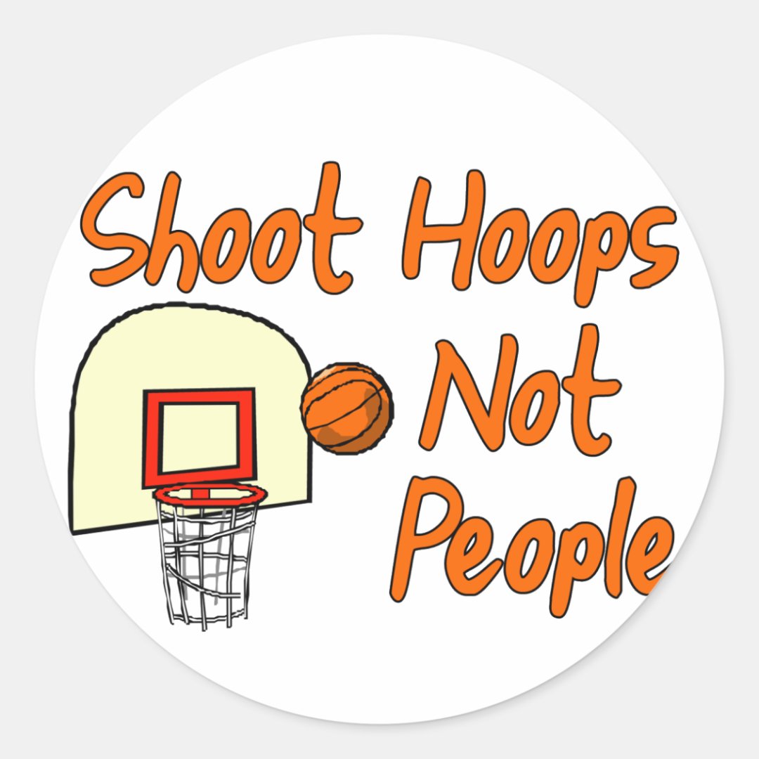 Shoot Hoops Not People Classic Round Sticker | Zazzle