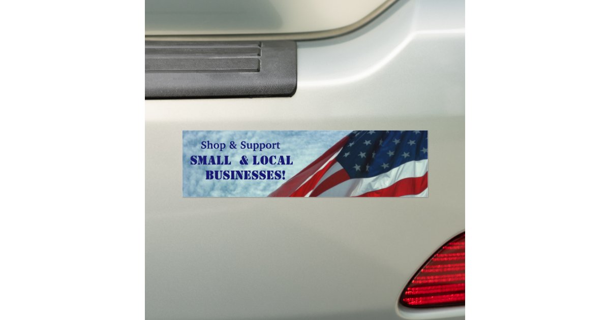 Shop & Support Small Businessess Bumper Sticker | Zazzle