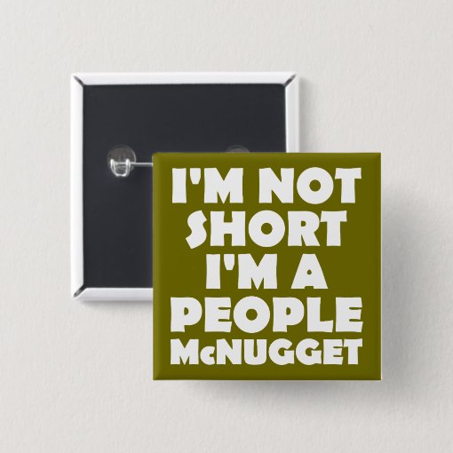 Short People Nugget Funny Button Badge Pin | Zazzle