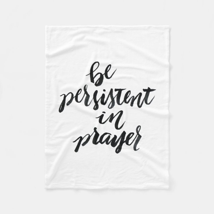 Short Quotes: Be Persistent In Prayer Fleece Blanket | Zazzle