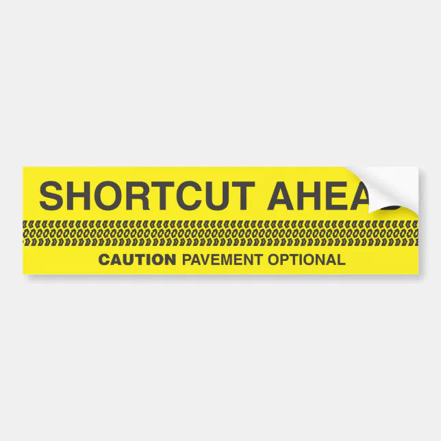 Shortcut Ahead - Caution Pavement Optional Bumper Sticker | Zazzle