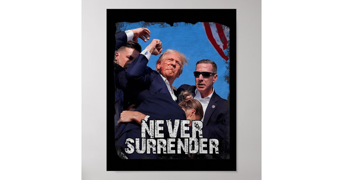Shot Shirt 2024 Rally - Never Surrender Poster | Zazzle