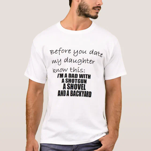 shotgun dad before you date my daughter funny T-Shirt | Zazzle