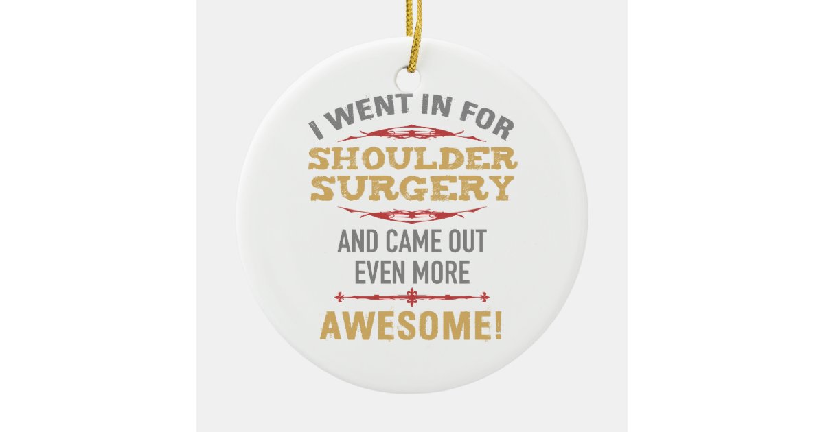 Shoulder Surgery Recovery Humor Ceramic Ornament | Zazzle