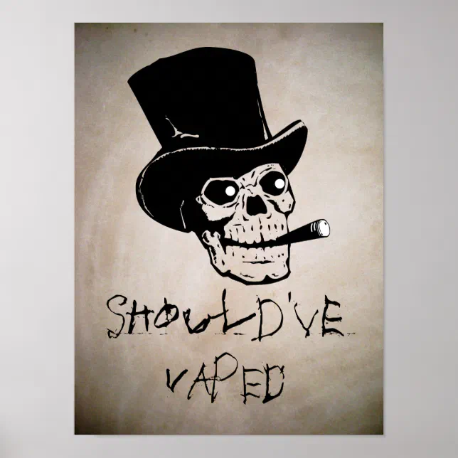 Should've Vaped Skull Smoking High Quality Poster | Zazzle