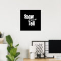 Show Don't Tell Poster | Zazzle