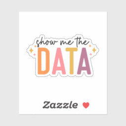Show Me The Data Sticker, Behavior Analyst ABA Sticker | Zazzle