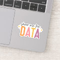 Show Me The Data Sticker, Behavior Analyst ABA Sticker | Zazzle