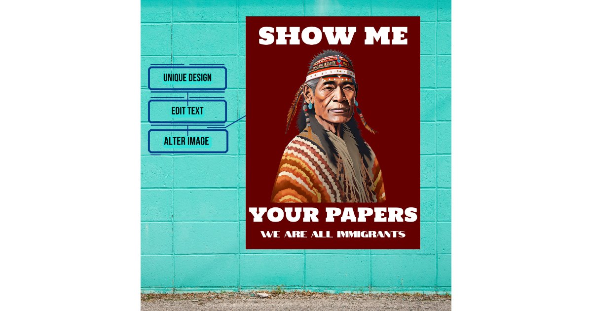 Show Me Your Papers Immigration Male Poster | Zazzle