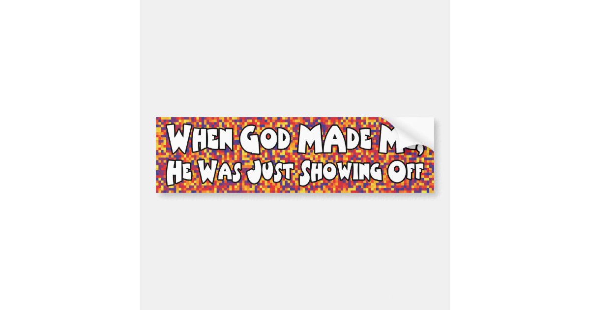 Showing Off Bumper Sticker | Zazzle