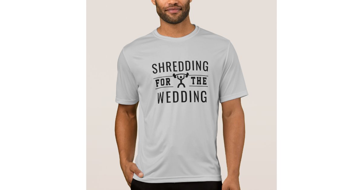 Shredding for the Wedding Fit Groom Mens T-Shirt | Zazzle