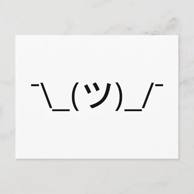 Shrug Emoticon ¯\_(ツ)_/¯ Japanese Kaomoji Postcard | Zazzle