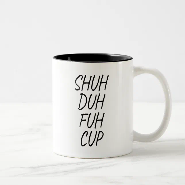 shuh duh fuh cup | Zazzle