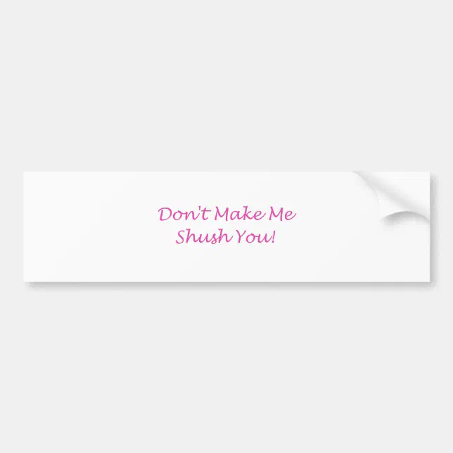 shush bumper sticker | Zazzle