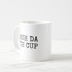 Shut Da Fuh Cup Coffee Mug | Zazzle