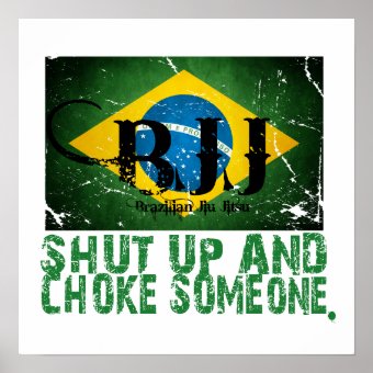 Shut Up and Choke Someone BJJ Poster | Zazzle